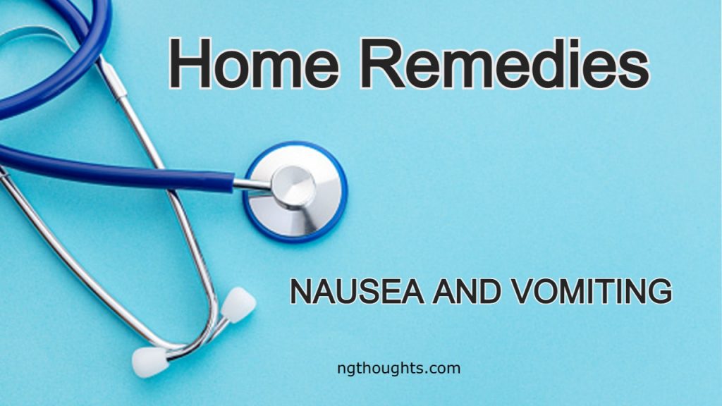Home Remedies For Nausea and Vomiting - NG Thoughts